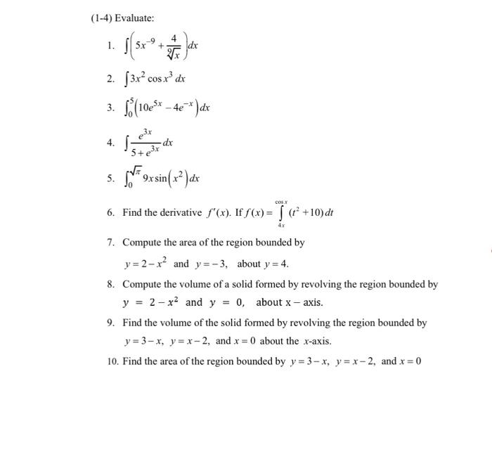Solved (1-4) Evaluate: 1. ∫(5x−9+9x4)dx 2. ∫3x2cosx3dx 3. | Chegg.com