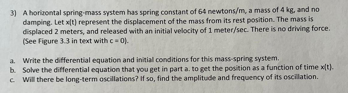 Solved 3) A horizontal spring-mass system has spring | Chegg.com