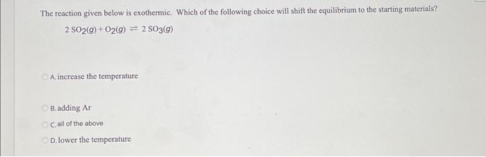 Solved The reaction given below is exothermic. Which of the | Chegg.com