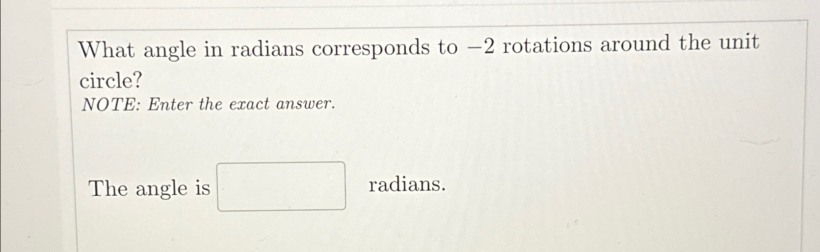 Solved What angle in radians corresponds to -2 ﻿rotations | Chegg.com