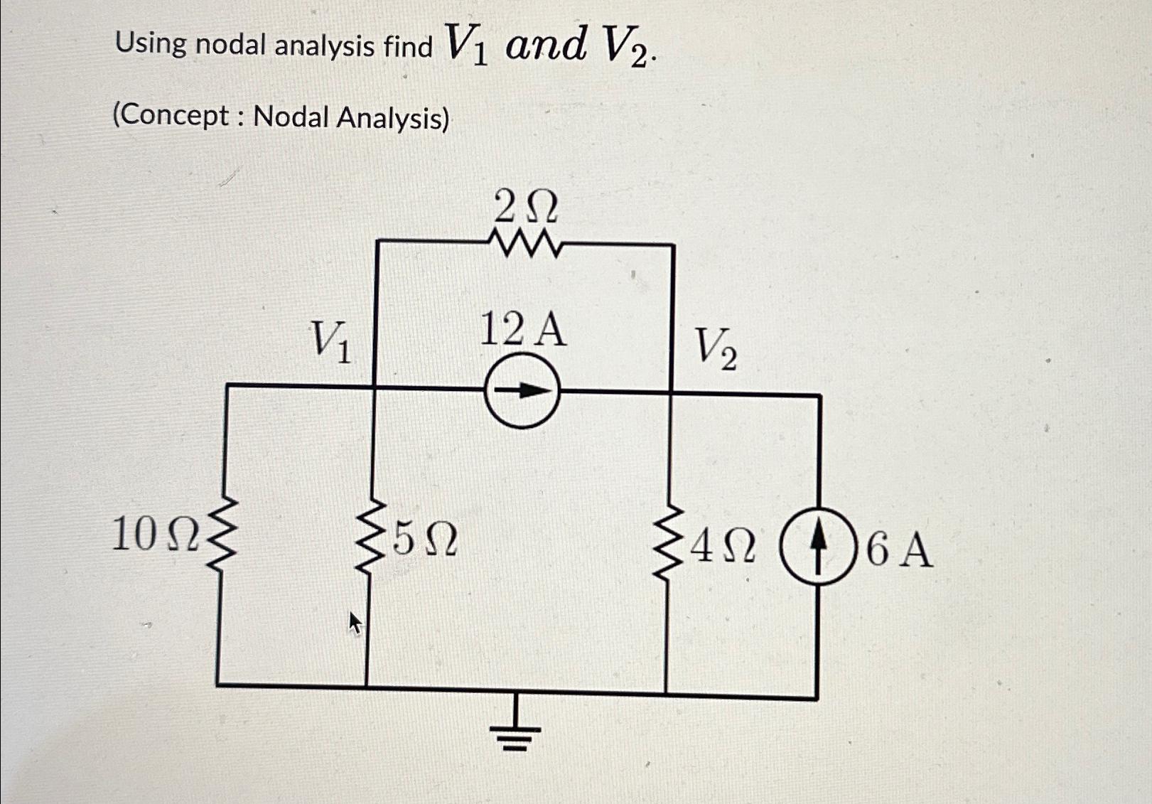 Solved Using nodal analysis find V1 and V2.(Concept: Nodal | Chegg.com Solved Using nodal analysis find V1 and V2.(Concept: Nodal | Chegg.com