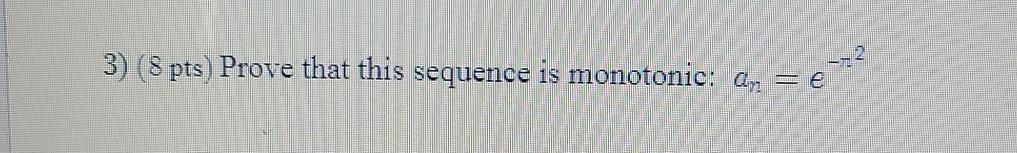 Solved 3) (8 pts) Prove that this sequence is monotonic: ay | Chegg.com