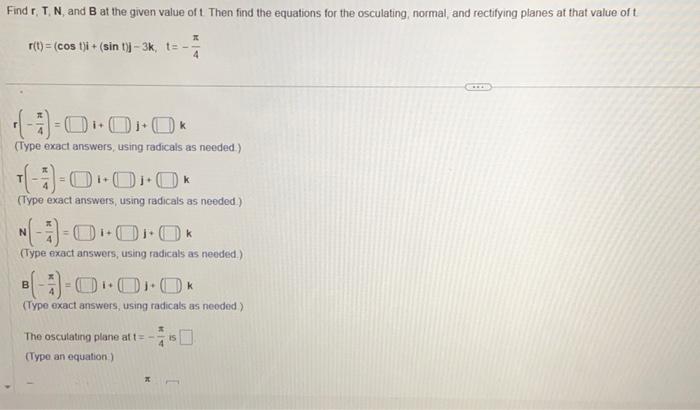 Solved Find r,T,N and B at the given value of t Then find | Chegg.com