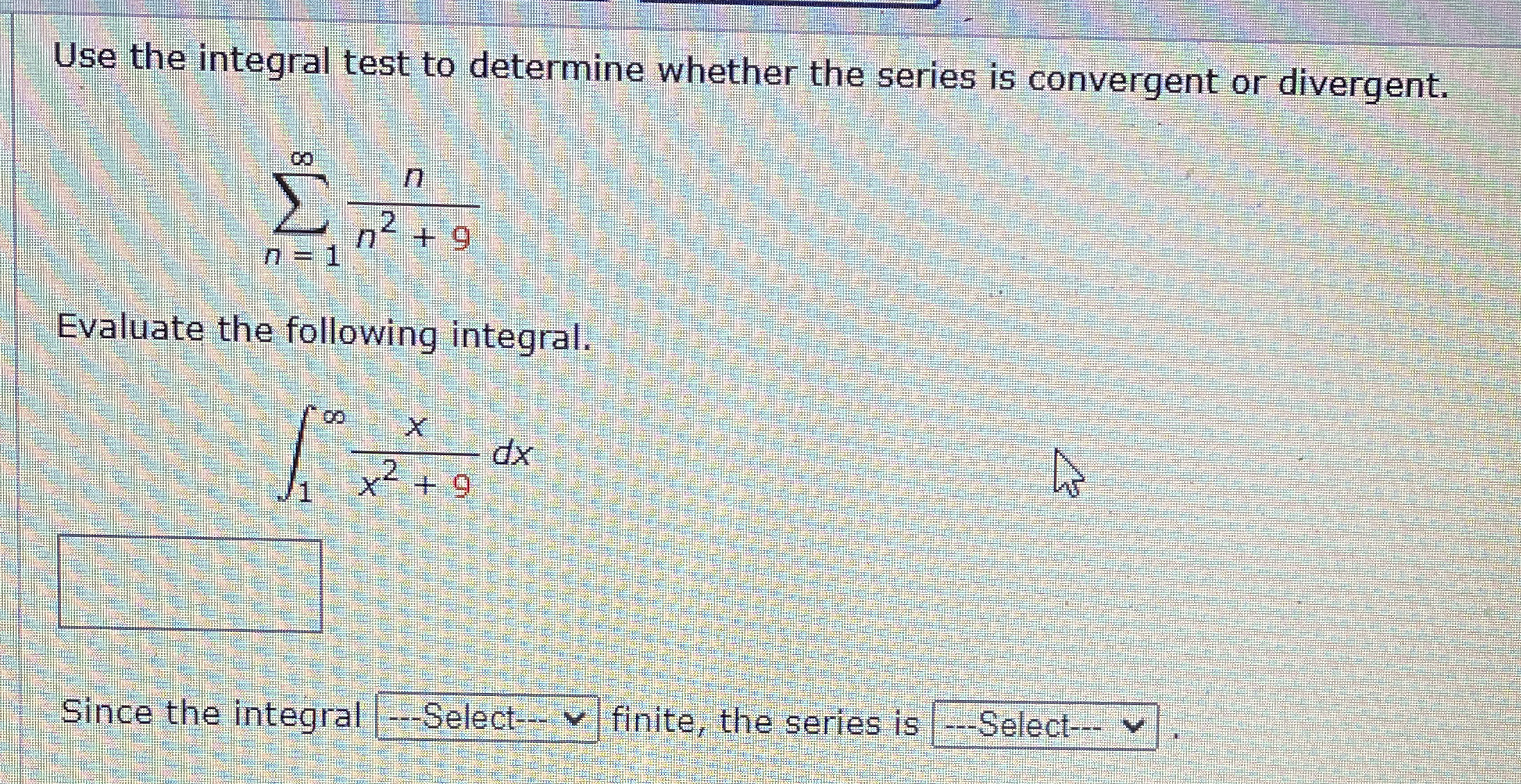 Solved Use the integral test to determine whether the series | Chegg.com