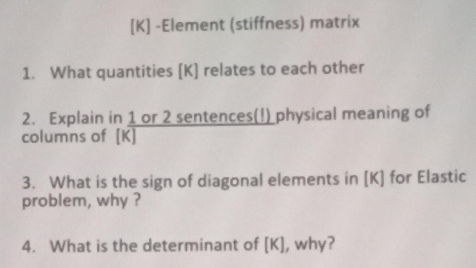 Solved [K]-Element (stiffness) matrix 1. What quantities [K] | Chegg.com