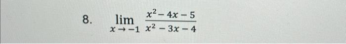Solved 8. limx→−1x2−3x−4x2−4x−5 | Chegg.com