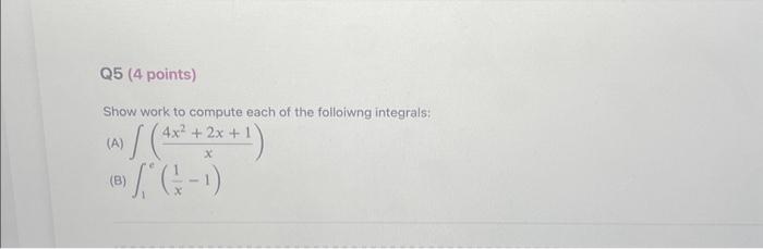 Solved Show work to compute each of the folloiwng integrals: | Chegg.com