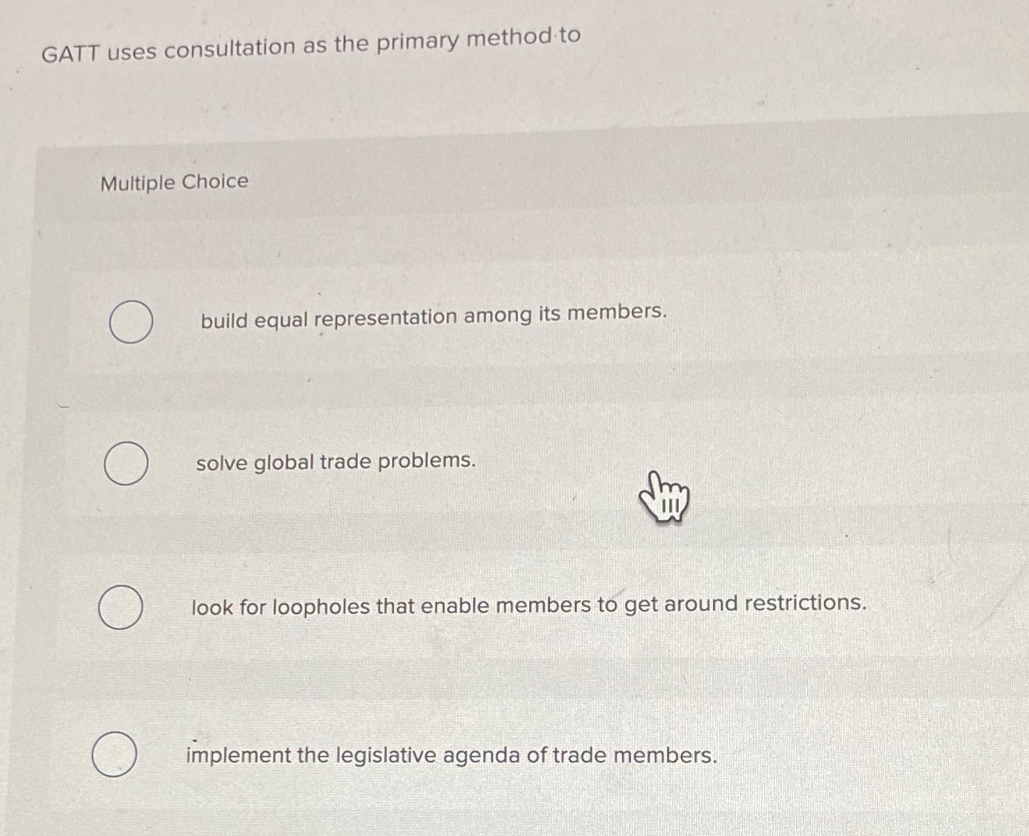 Solved GATT uses consultation as the primary method | Chegg.com