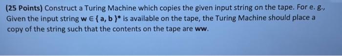 Solved (25 Points) Construct a Turing Machine which copies | Chegg.com