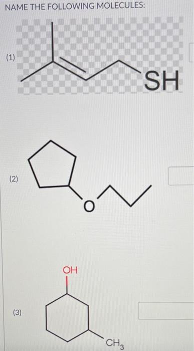 Solved NAME THE FOLLOWING MOLECULES: (1) 1) SH (2) OH (3) | Chegg.com