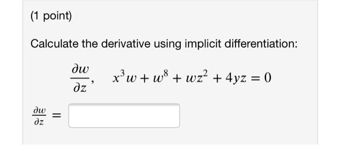 Solved (1 point) Calculate the derivative using implicit | Chegg.com