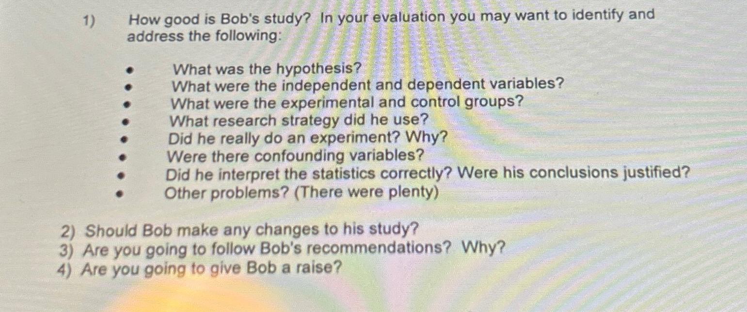 Solved How good is Bob's study? In your evaluation you may | Chegg.com