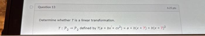 Solved Determine whether T is a linear transformation. | Chegg.com