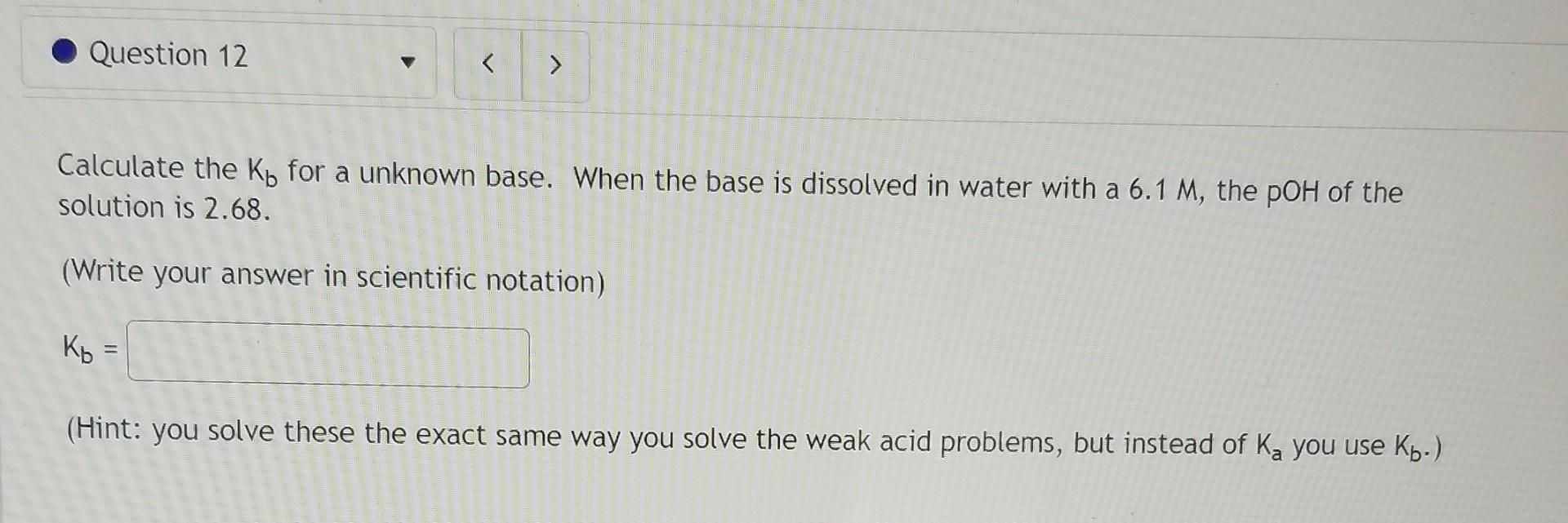 Solved Calculate the Kb for a unknown base. When the base is | Chegg.com