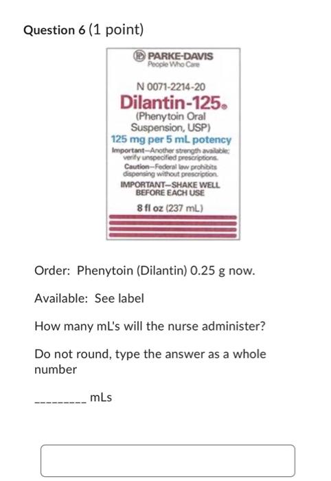 Solved Question 6 (1 point) Order: Phenytoin (Dilantin) 0.25 | Chegg.com