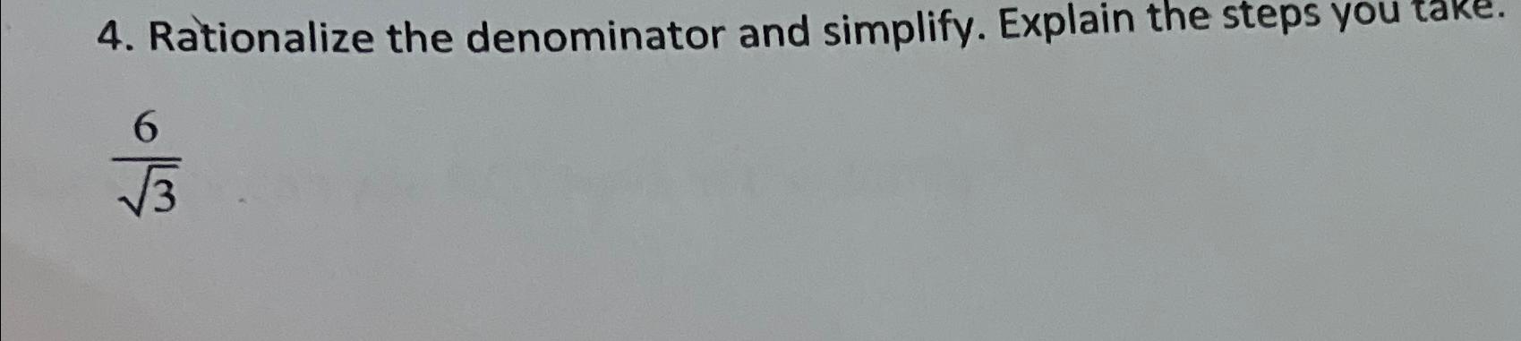 Solved Rationalize the denominator and simplify. Explain the | Chegg.com