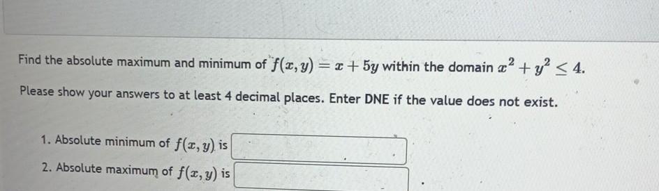 Solved Find the absolute maximum and minimum of f(x,y)=x+5y | Chegg.com