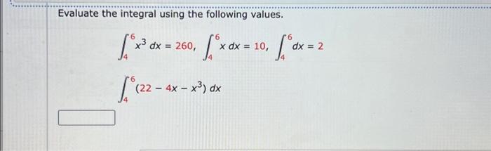 Solved Evaluate the integral using the following values. | Chegg.com