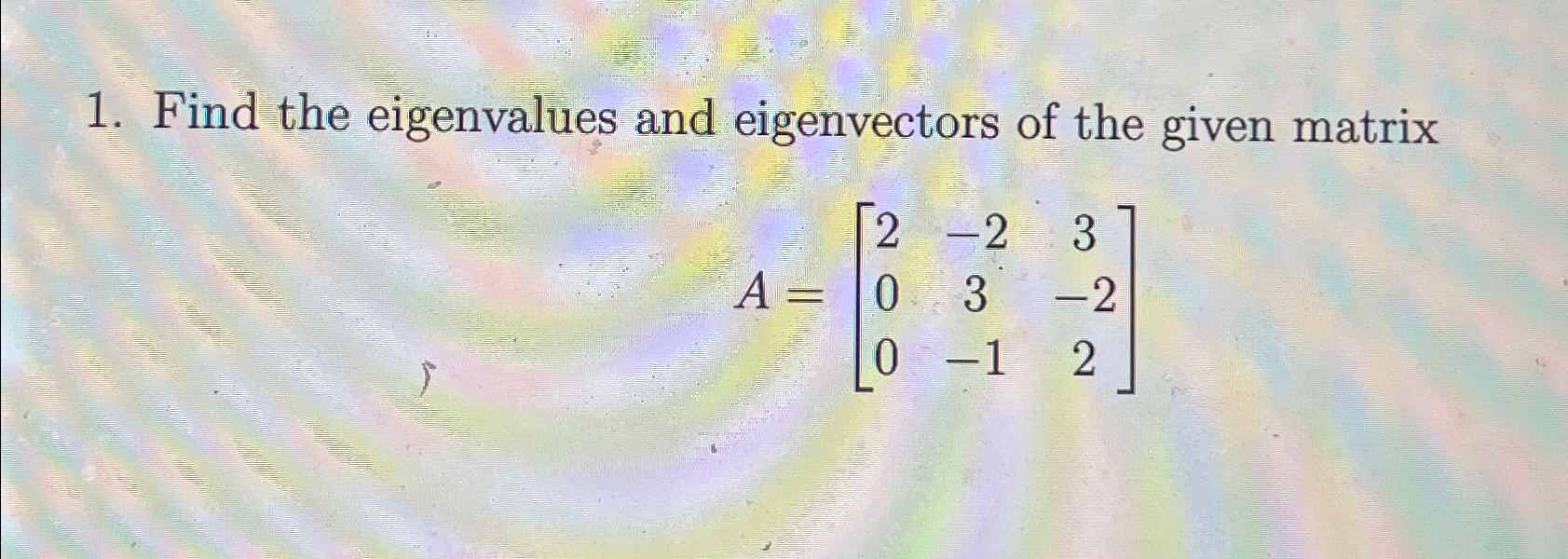 Find the eigenvalues and eigenvectors of the given | Chegg.com