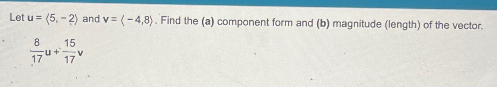 Solved Let u=(:5,-2:) ﻿and v=(:-4,8:). ﻿Find the (a) | Chegg.com