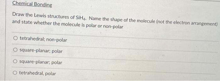 Solved Chemical Bonding Draw the Lewis structures of SiH4. | Chegg.com