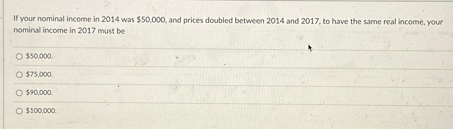 Solved If your nominal income in 2014 ﻿was $50,000, ﻿and | Chegg.com