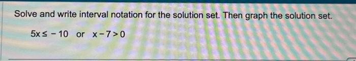 Solved Solve and write interval notation for the solution | Chegg.com