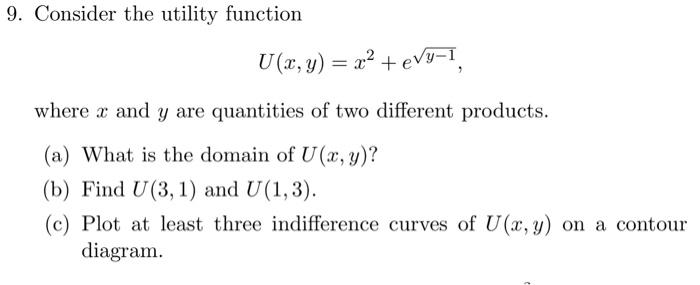 Solved 9. Consider the utility function U(x,y)=x2+ey−1, | Chegg.com
