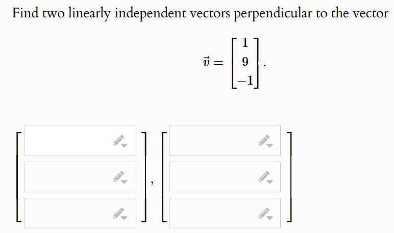Solved Find two linearly independent vectors perpendicular | Chegg.com