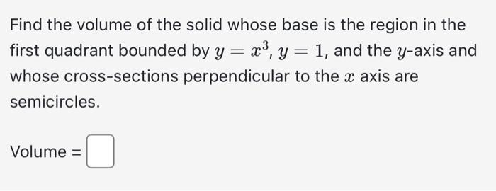 Solved Find the volume of the solid whose base is the region | Chegg.com