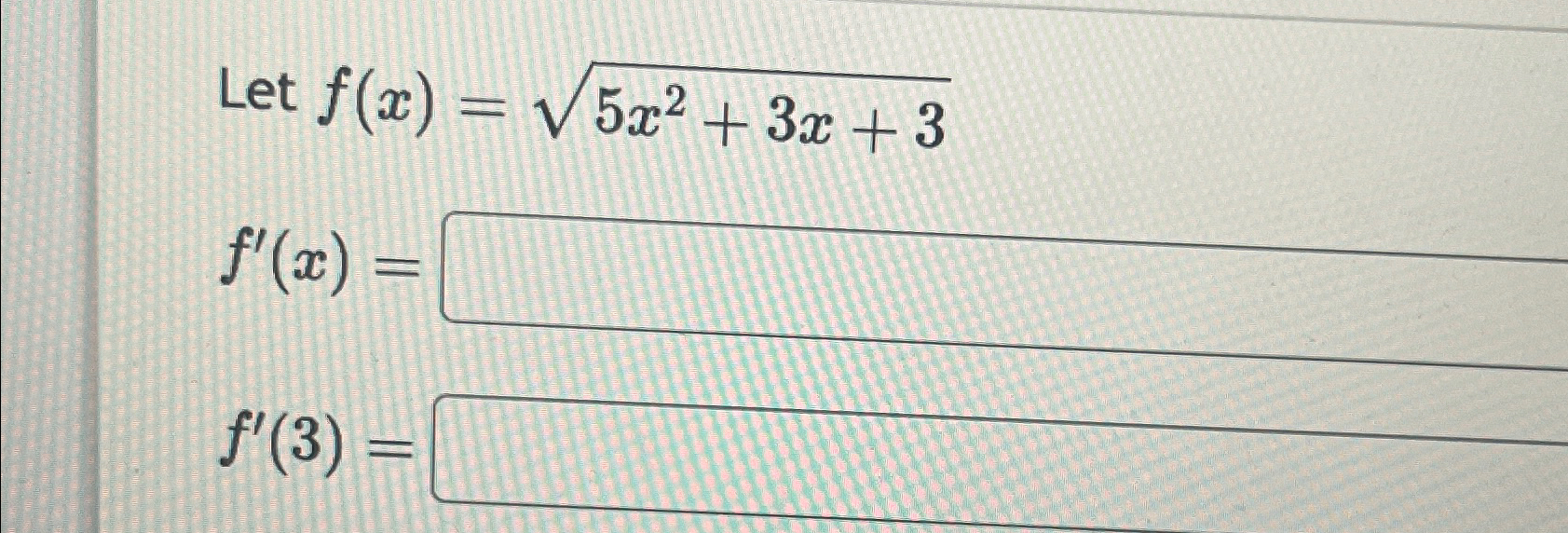 Solved Let f(x)=5x2+3x+32f'(x)=f'(3)= | Chegg.com