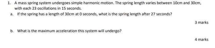 Solved 1. A mass spring system undergoes simple harmonic | Chegg.com