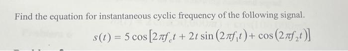 Solved Find the equation for instantaneous cyclic frequency | Chegg.com