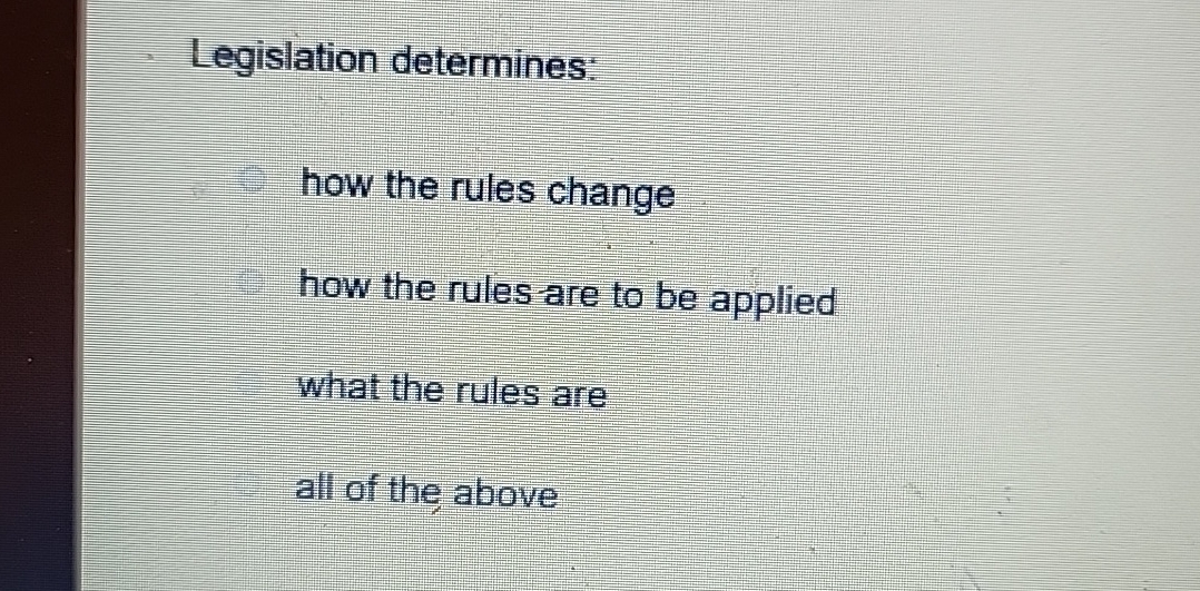 Solved Legislation determines:how the rules changehow the | Chegg.com