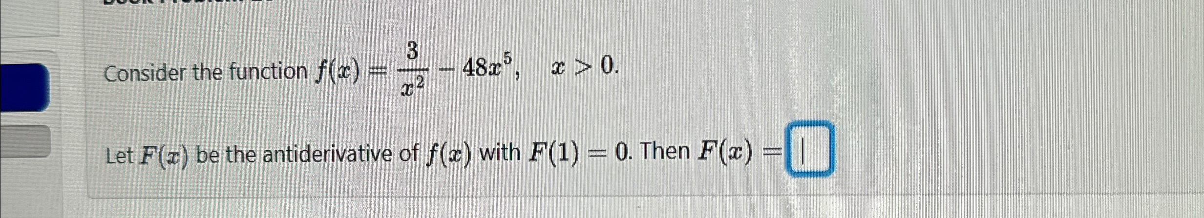 Solved Consider the function f(x)=3x2-48x5,x>0.Let F(x) ﻿be | Chegg.com
