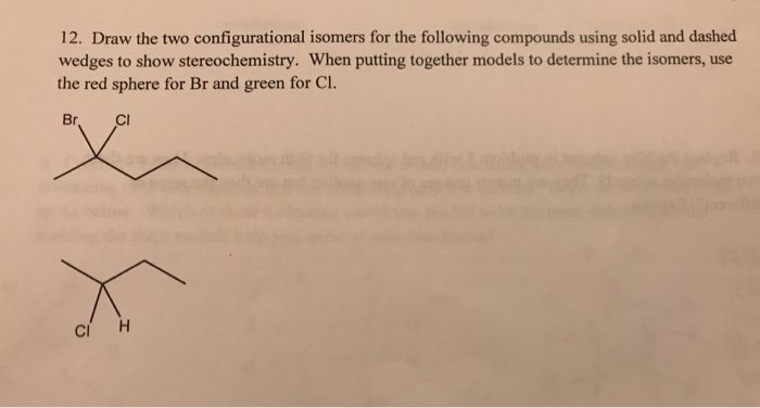 Solved 12. Draw the two configurational isomers for the | Chegg.com