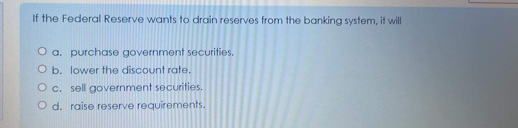 Solved If the Federal Reserve wants to drain reserves from | Chegg.com