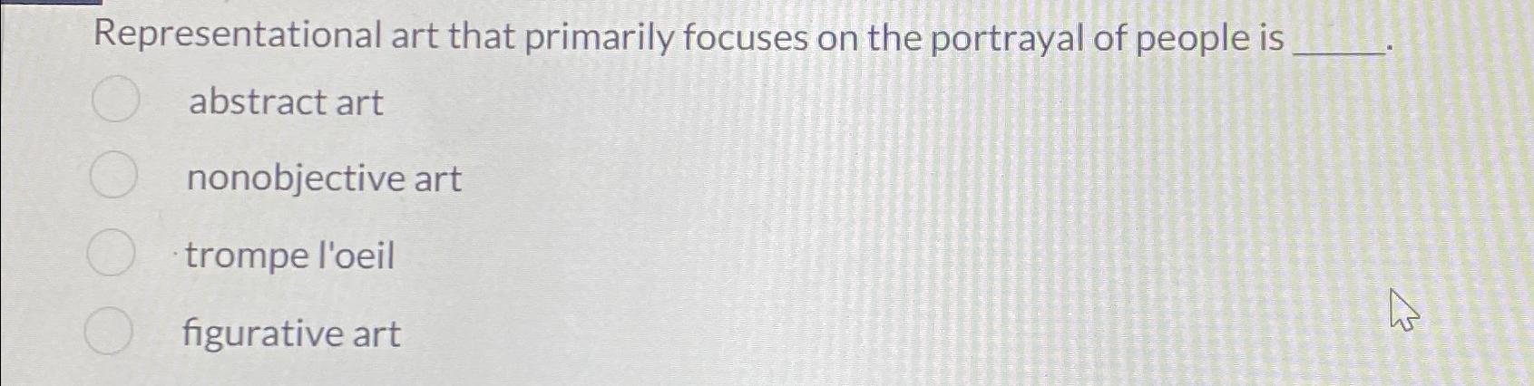 Solved Representational art that primarily focuses on the | Chegg.com