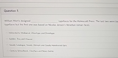 Solved Question 5 William Morris designed typefaces for | Chegg.com