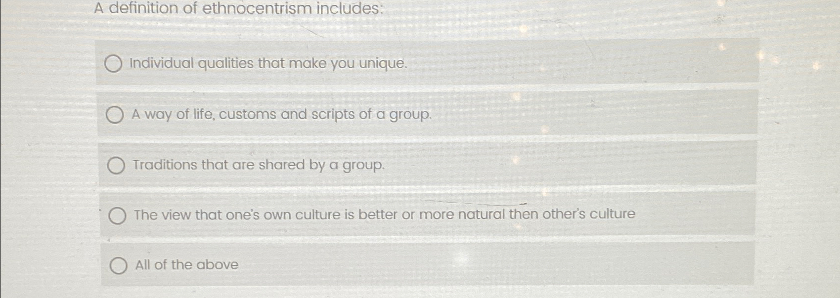 Solved A definition of ethnocentrism includes:Individual | Chegg.com
