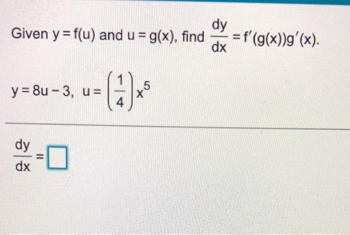 Solved dy Given y = f(u) and u = g(x), find = f(g(x))g'(x). | Chegg.com