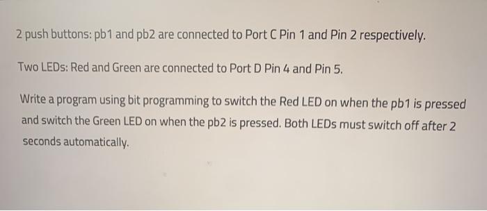 Solved 2 push buttons: pb 1 and pb2 are connected to Port C | Chegg.com