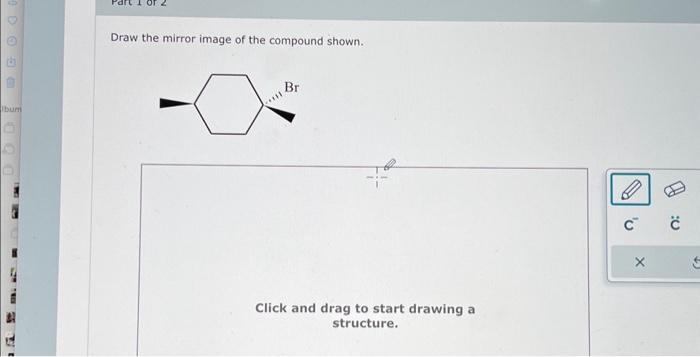 Solved Draw the mirror image of the compound shown. | Chegg.com