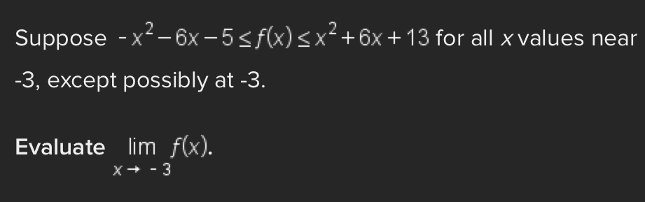 Solved Suppose -x2-6x-5≤f(x)≤x2+6x+13 ﻿for all x ﻿values | Chegg.com