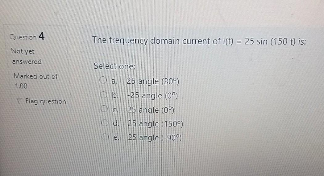 Solved Question 4 The frequency domain current of i(t) = 25 | Chegg.com