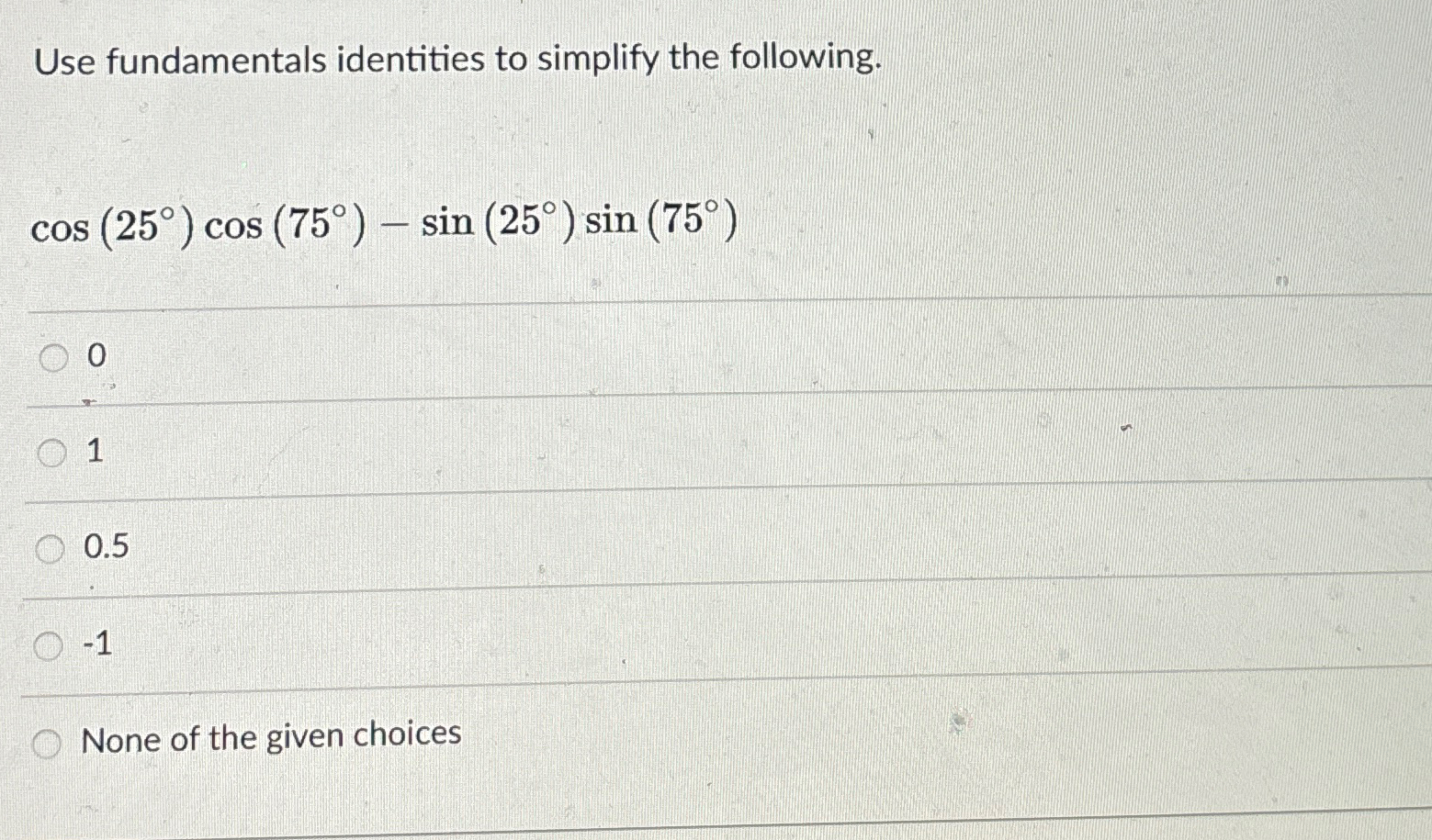 Solved Use fundamentals identities to simplify the | Chegg.com