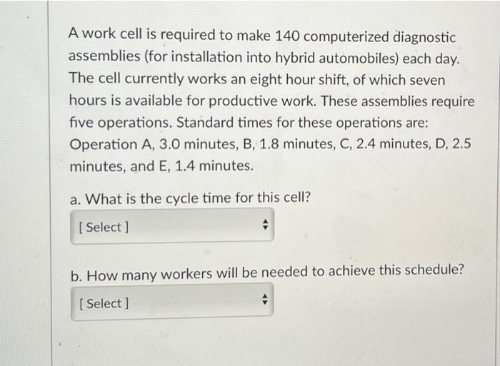 Solved A work cell is required to make 140 computerized | Chegg.com
