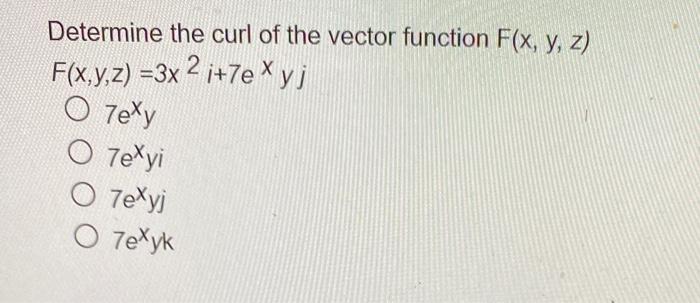 Solved Determine the curl of the vector function F(x, y, z) | Chegg.com