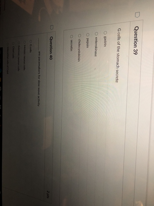 Solved Question 39 G cells of the stomach secrete gastrin o | Chegg.com