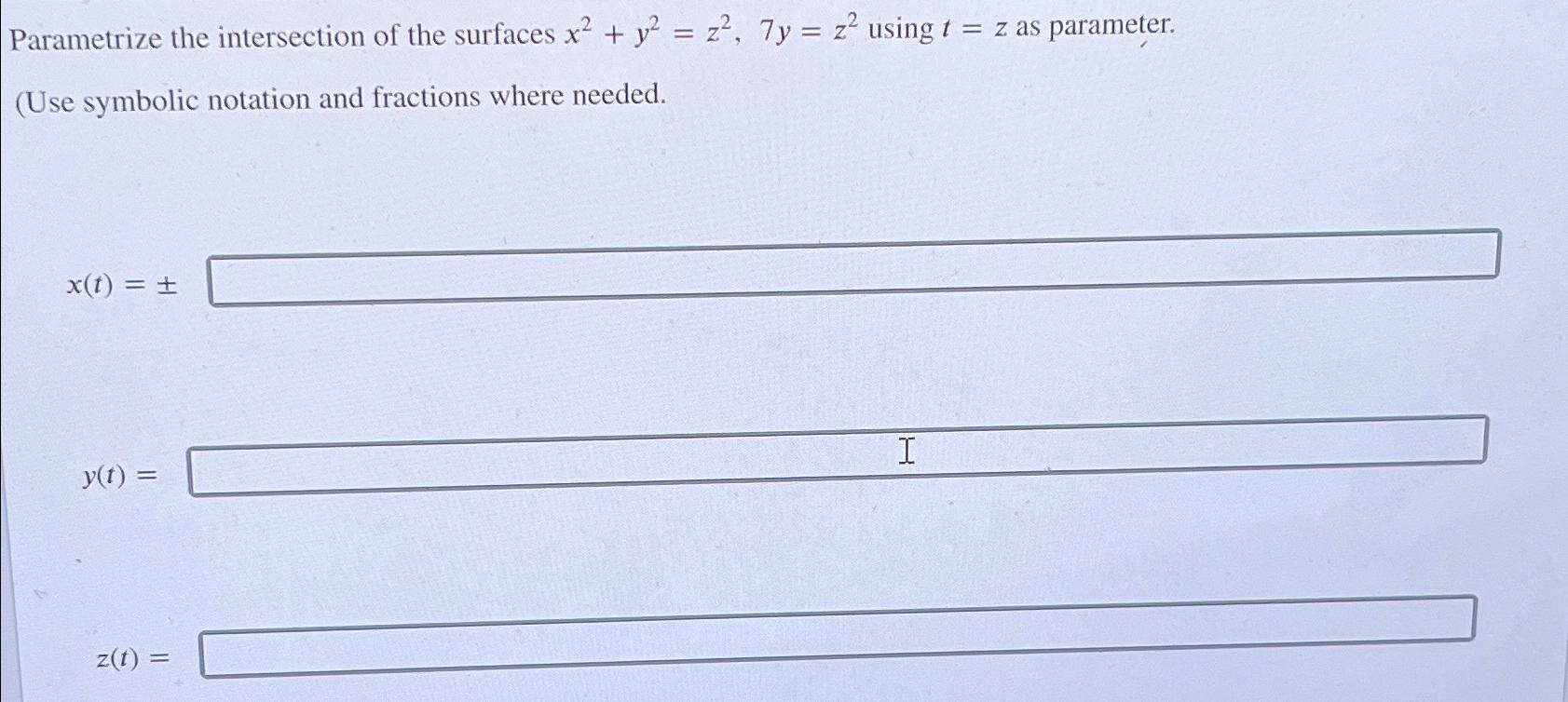Solved Parametrize the intersection of the surfaces | Chegg.com